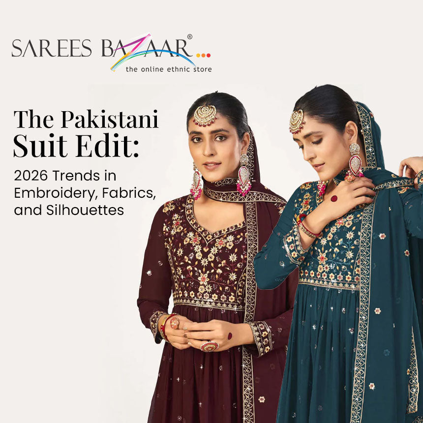 2026 Pakistani Suit Edit: Embroidery, Styles & Styling Tips – Sarees Bazaar