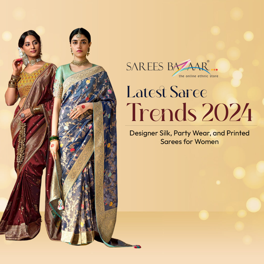 Latest Saree Trends 2024 | Buy Silk, Designer & Party Wear Sarees Online